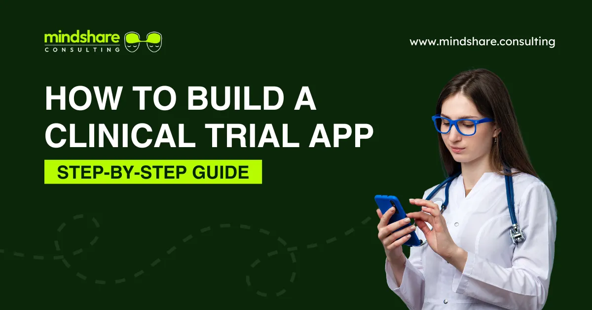 How to Build a Clinical Trial App: A Comprehensive Step-by-Step Guide